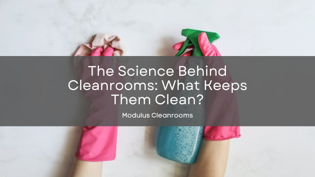 The Science of Cleanrooms: Key Insights