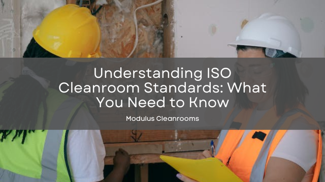 ISO Cleanroom Standards: Guidelines for Cleanroom Compliance